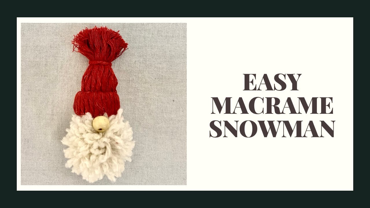 How To Make A Macrame Snowman | Macrame Tutorial | Easy Macrame Snowman ...