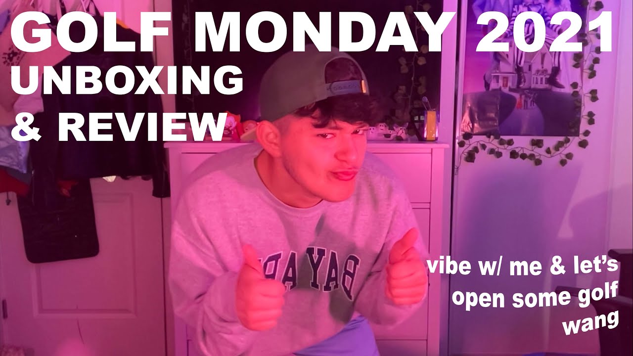GOLF MONDAY 2021 UNBOXING & REVIEW (vibe w/ me) - YouTube