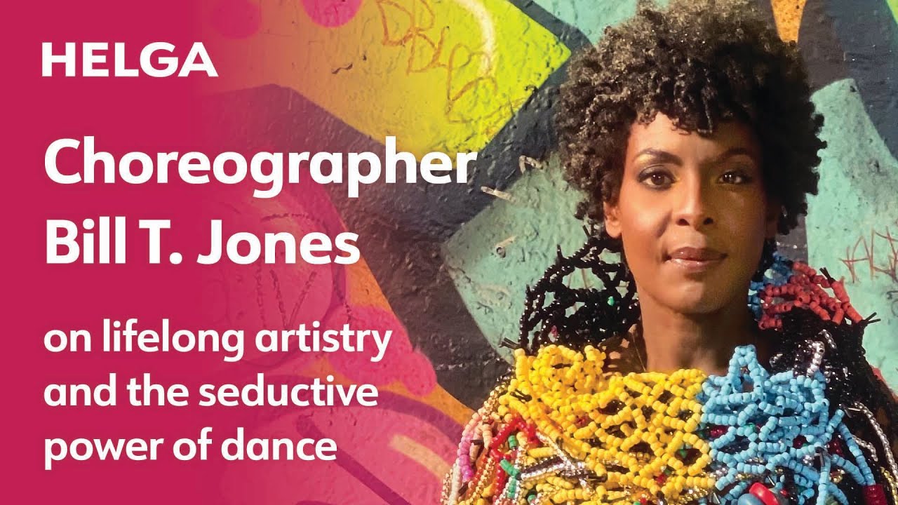 Choreographer Bill T. Jones | HELGA: Conversations with Extraordinary ...