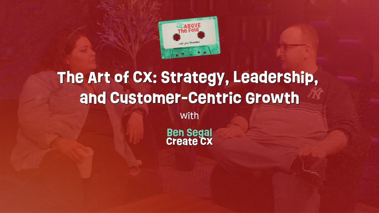 The Art of CX: Strategy, Leadership & Customer-Centric Growth with Ben ...