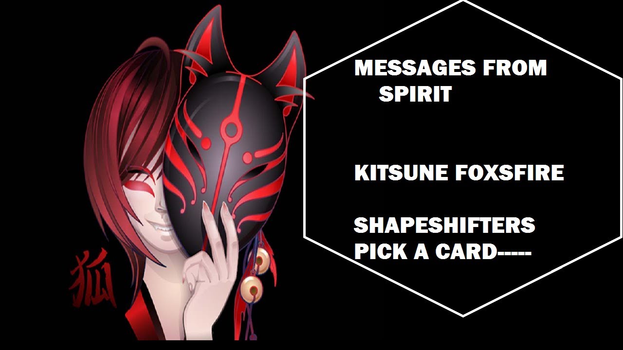 Pick a card- 🔮💕🦋Message from Spirit, ShapeShifting, FoxFire Kitsune. 🦊 - YouTube