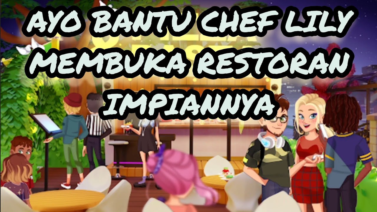 Ayo bantu Chef Lily membuka restoran impiannya - YouTube