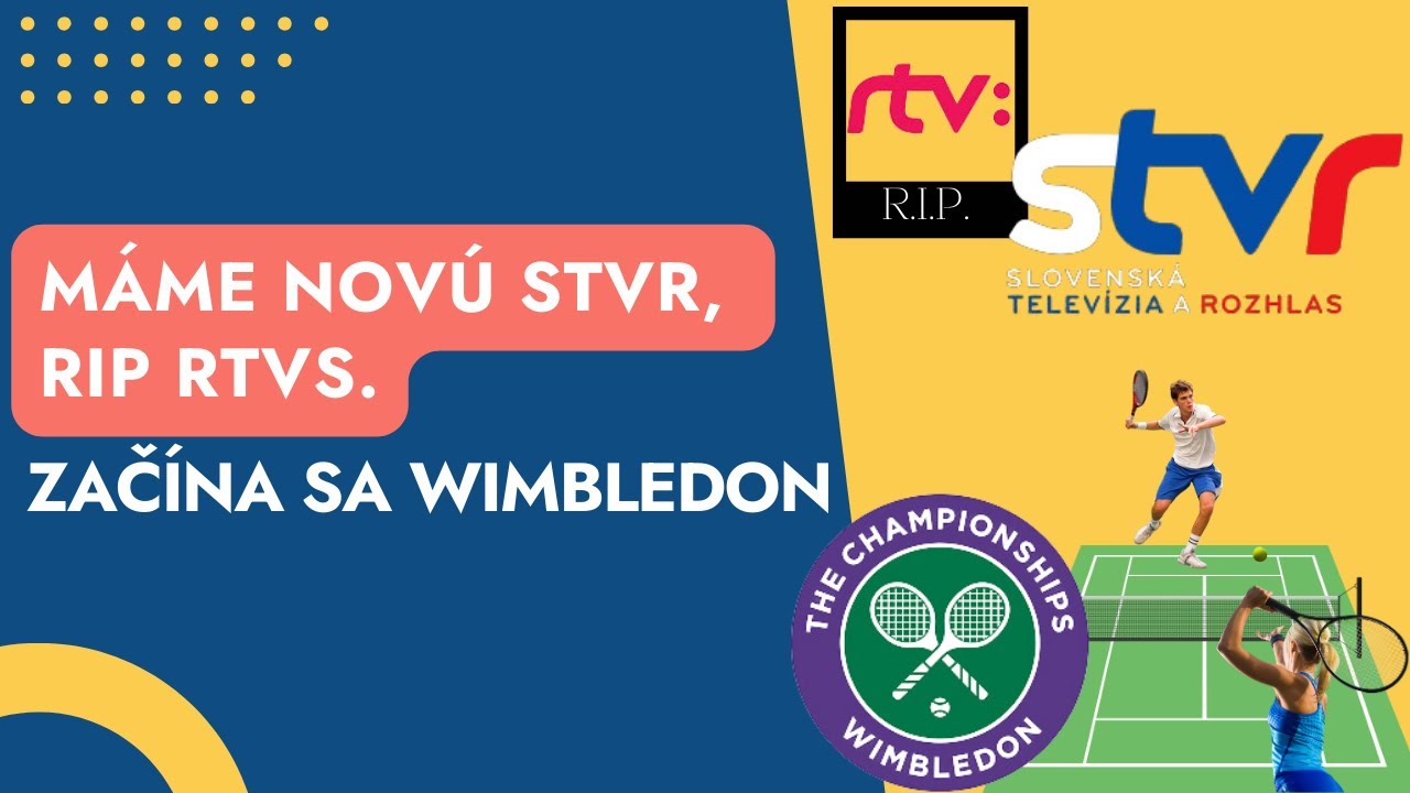 Máme novú STVR, RIP RTVS Začína sa Wimbledon - YouTube