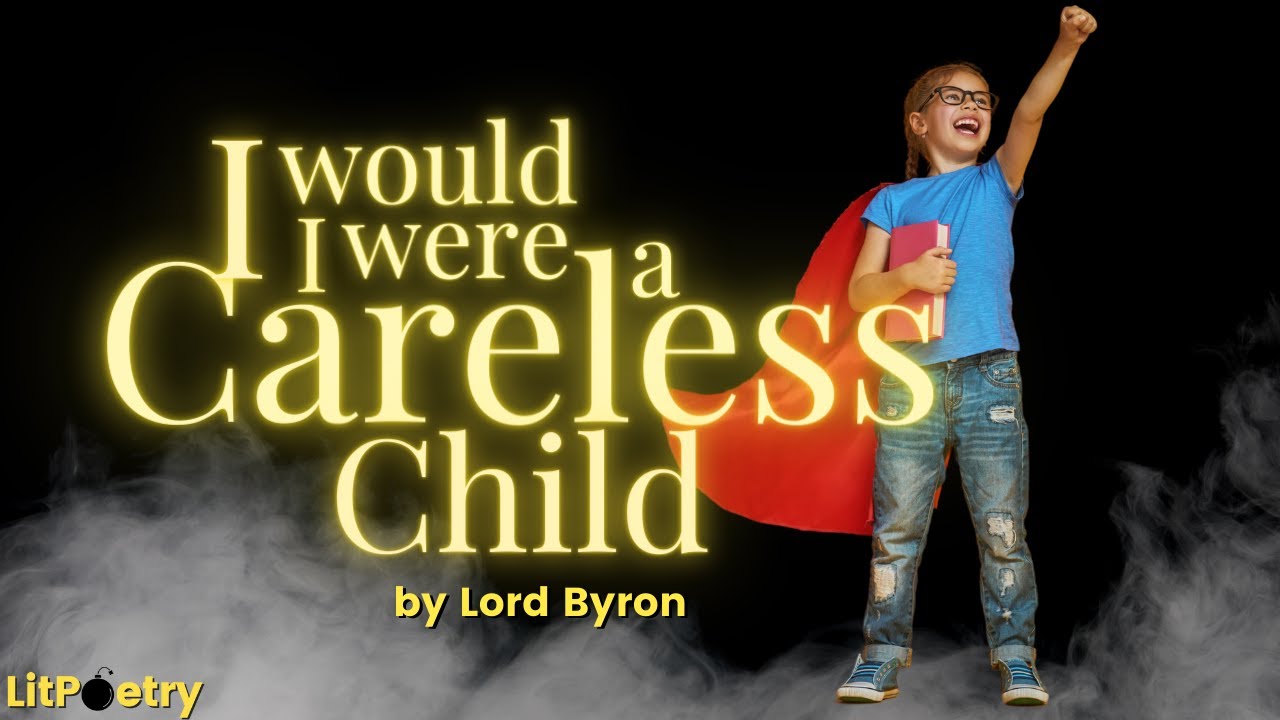 'I Would I Were a Careless Child' by Lord Byron (Season 4 Bonus Poem ...