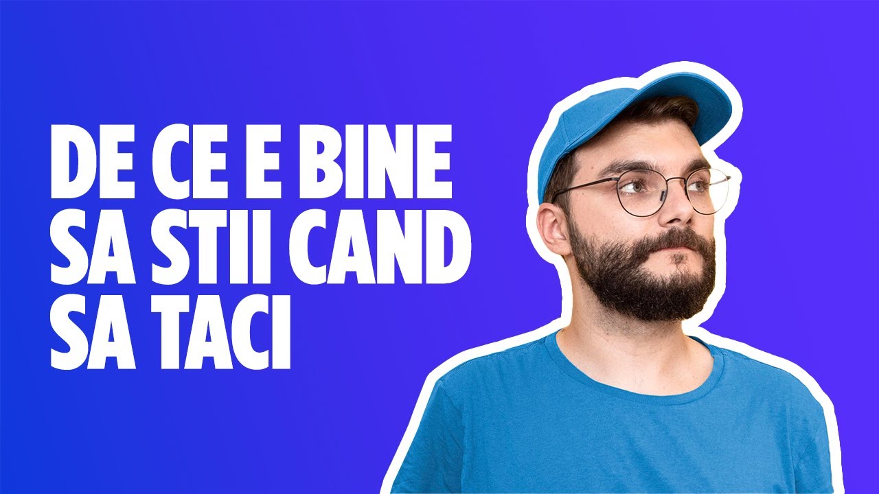 De ce e bine sa stii cand sa taci - YouTube