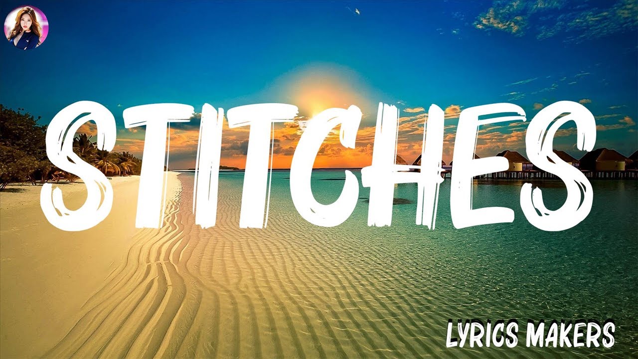 Stitches (Lyrics) - Shawn Mendes, Bruno Mars, Anne Marie, Ed Sheeran ...