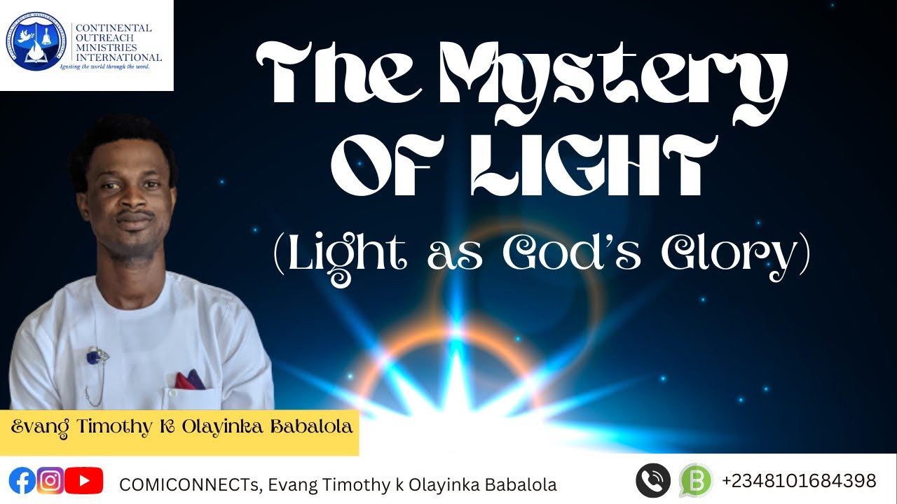 THE MYSTERY OF LIGHT || LIGHT AS GOD’s GLORY || EVANG TIMOTHY K ...