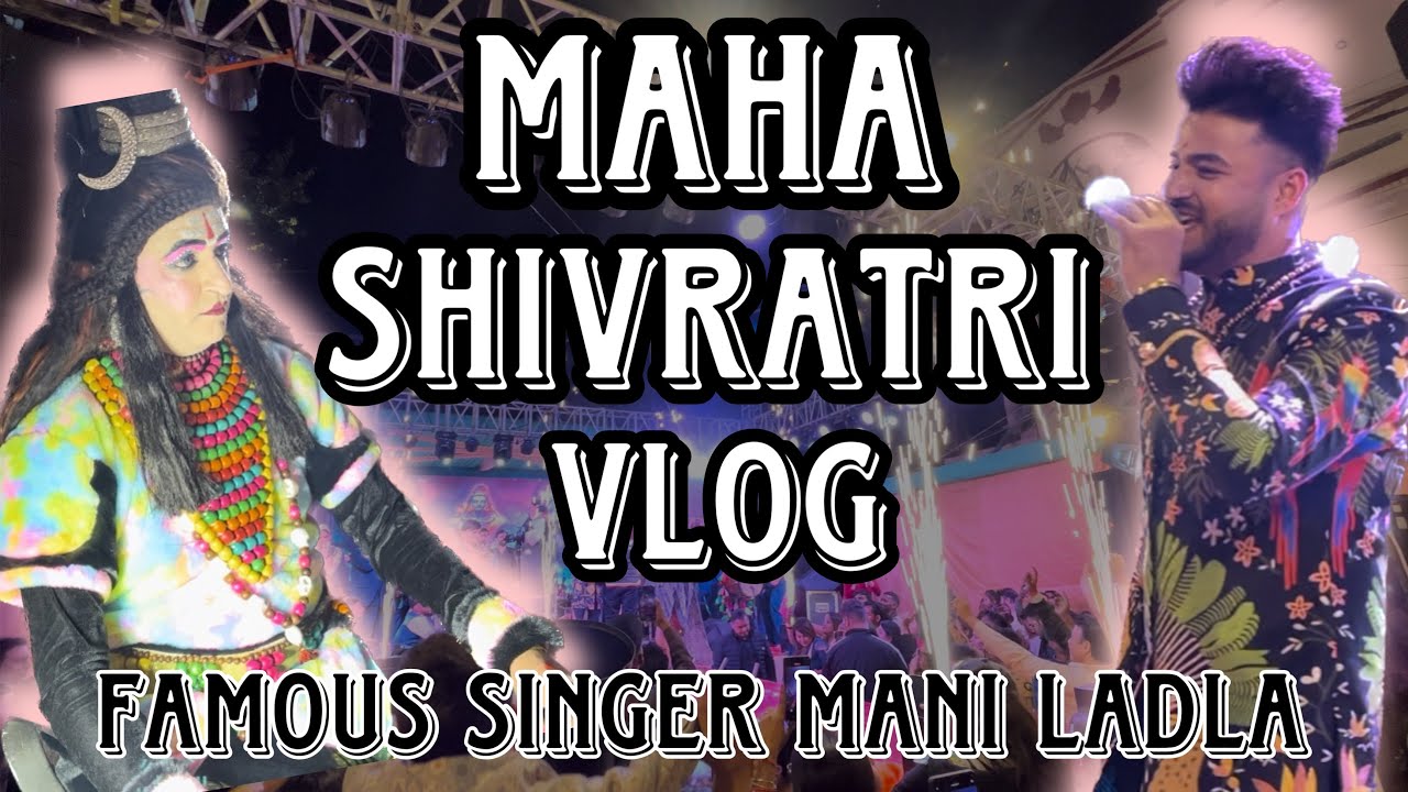 Maha shivratri 2024 vlog || performance by mani ladla || 4 prahar pooja ...