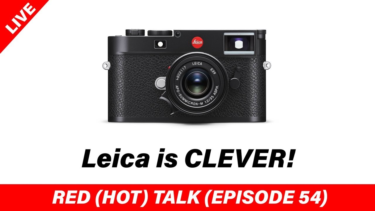 Leica is everyrthing - RED (HOT) Talk EP 054 (Part 2) - YouTube