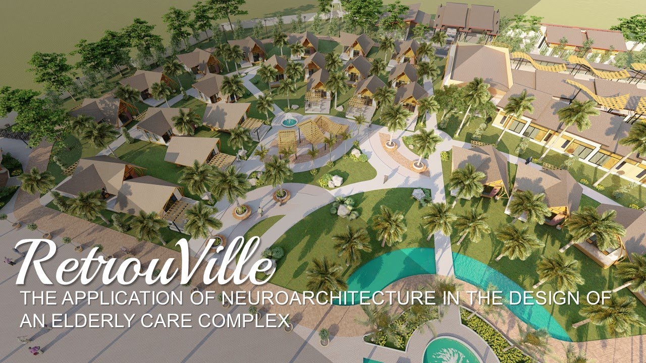 RetrouVille: The Application of Neuroarchitecture in the Design of an ...