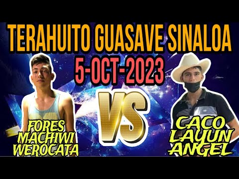 CACO LAYUN ÁNGEL 🆚 FORES MACHIWI WEROCATA | TERAHUITO GUASAVE SINALOA ...