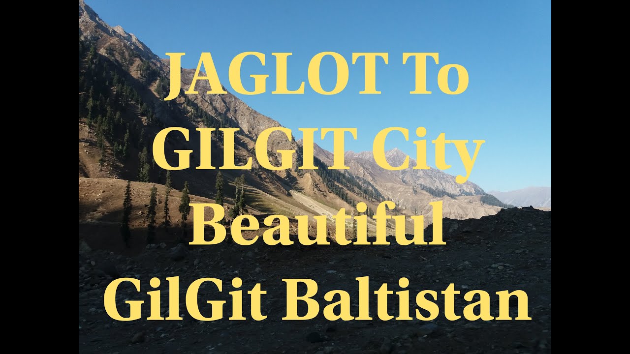 Jaglot To Main City Gilgit ,Gilgit Baltistan beauty of bakistan,travel ...