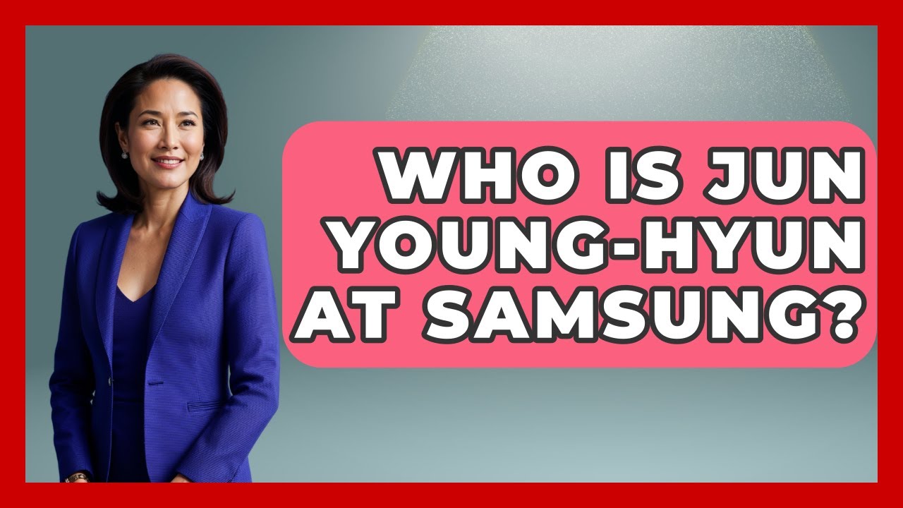 Who Is Jun Young-hyun at Samsung? | Emerging Tech Insider - YouTube