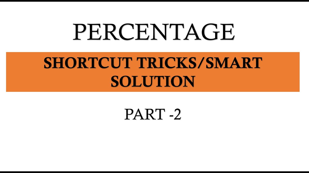 PERCENTAGE SHORTCUT TRICKS PART2 PERCENTAGE SMART SOLUTION APTITUDE percentage-shortcut-tricks-part2-percentage-smart-solution-aptitude