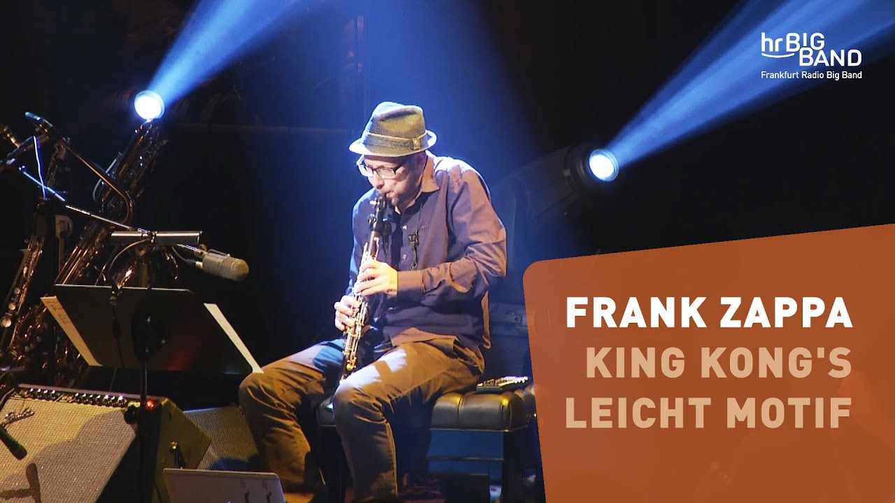 Frank Zappa: "KING KONG'S LEICHT MOTIF" | Frankfurt Radio Big Band | Mike Holober | Jazz From ...
