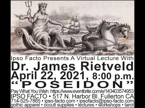 Poseidon Lecture April 22, 2021 Dr. James Rietveld via Ipso Facto - YouTube