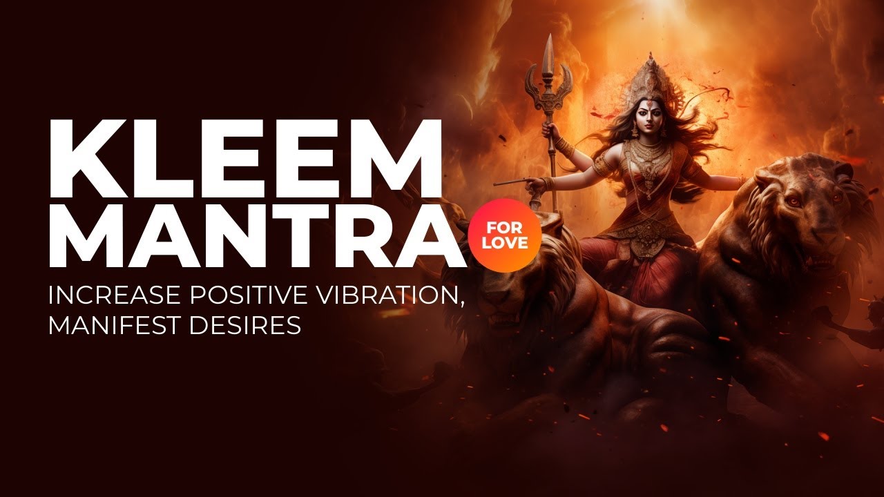 "Powerful Kleem Mantra For Instant Manifestation | Sound For Universal ...