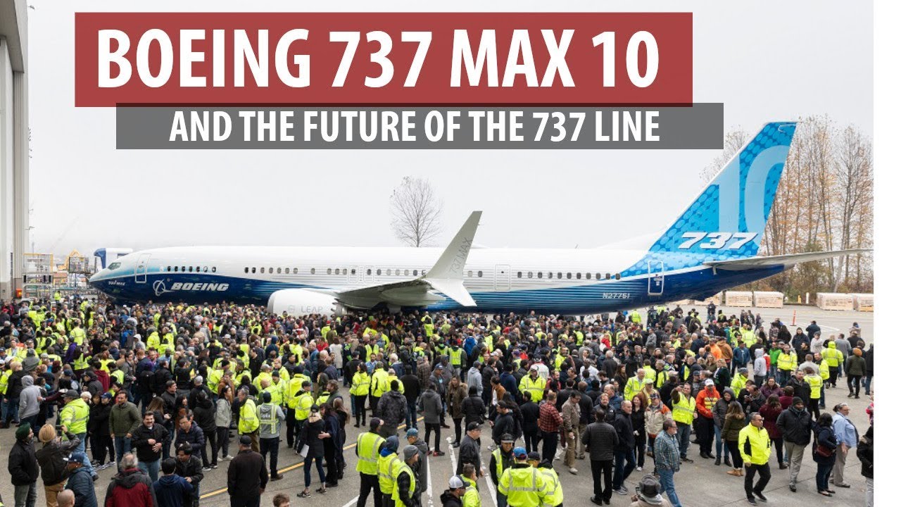 Boeing 737 MAX 10 and the Future of the 737 Program - YouTube
