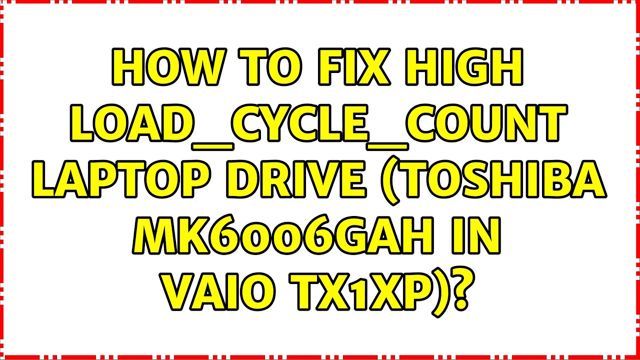 How to fix high Load_Cycle_Count laptop drive (TOSHIBA MK6006GAH in ...