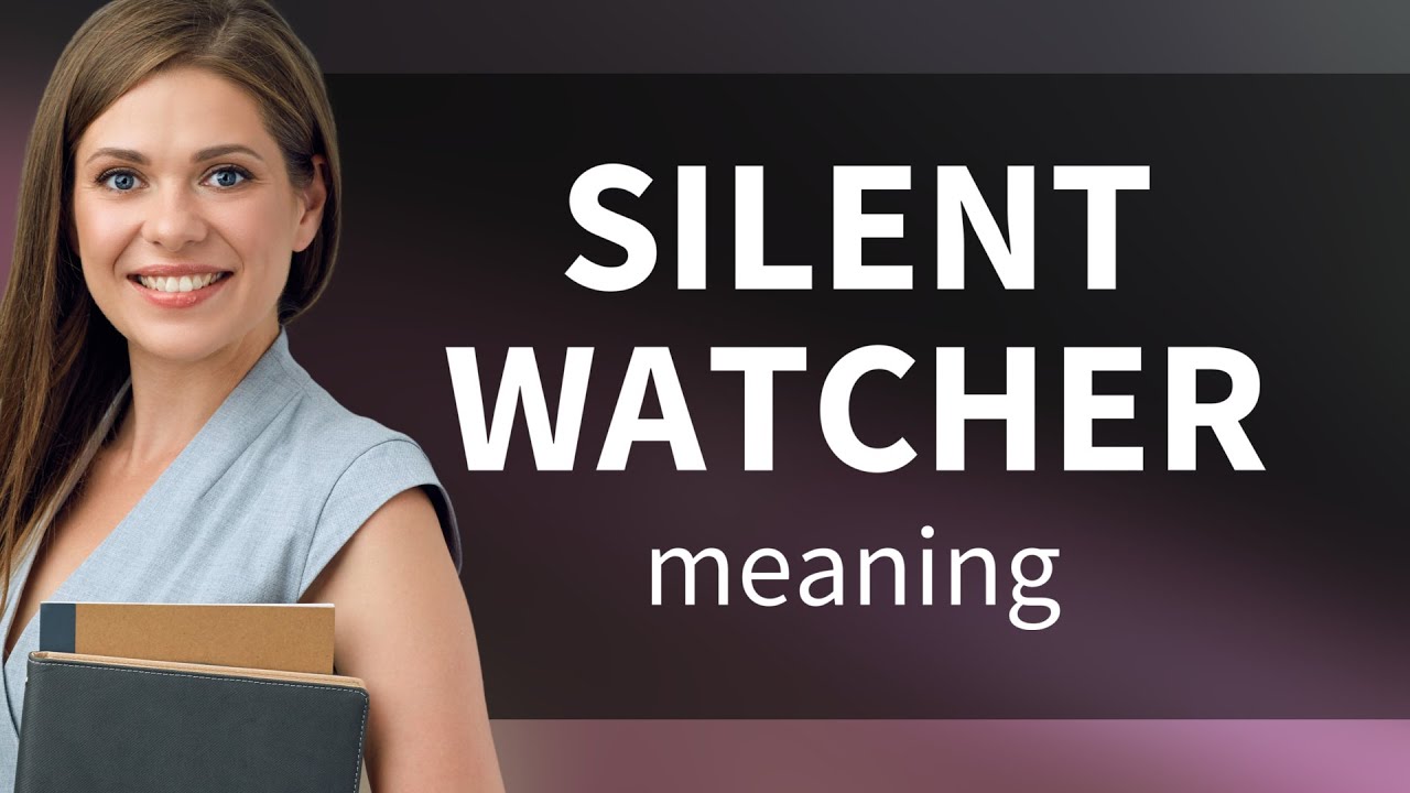 Understanding "Silent Watcher" - YouTube