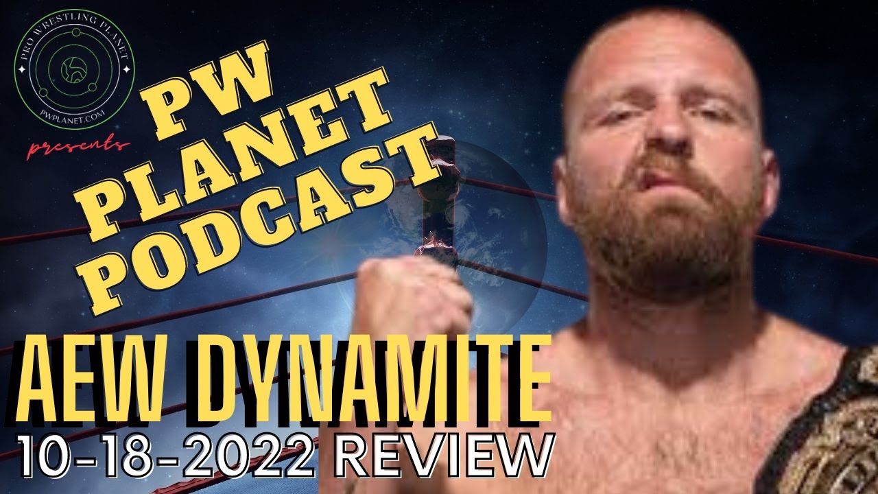 "Earning It", AEW Dynamite 10-18-2022, Pro Wrestling Planet Podcast ...