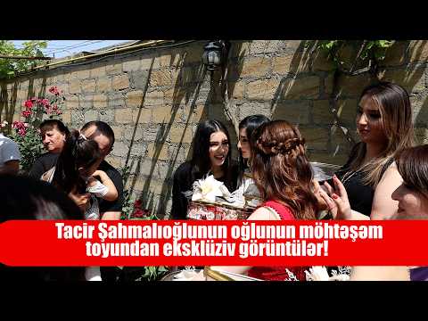 Tacir Şahmalıoğlunun oğlunun möhtəşəm toyundan eksklüziv görüntülər!