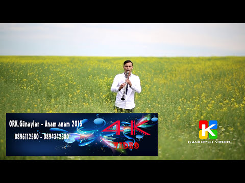 ork.Gunaylar - Anam anam 2015 4K ViDEO