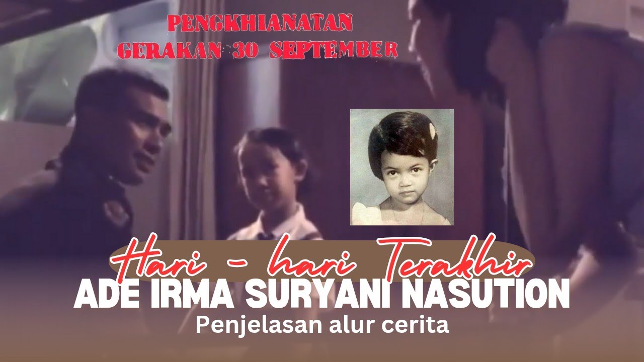 HARI-HARI TERAKHIR ADE IRMA SURYANI NASUTION | CUPLIKAN FILM G30S/PKI ...