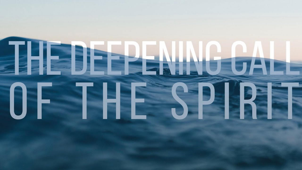 The Deepening Call of the Spirit - YouTube