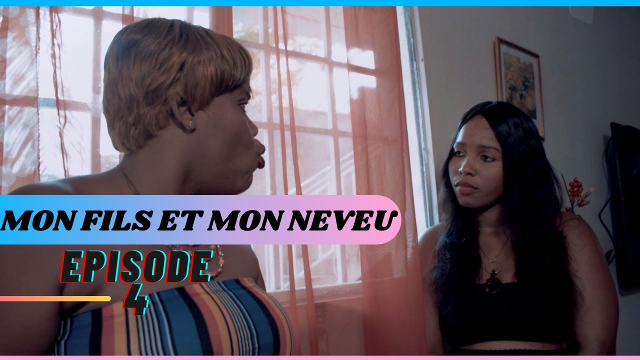 MON FILS ET MON NEVEU episode 4 - YouTube