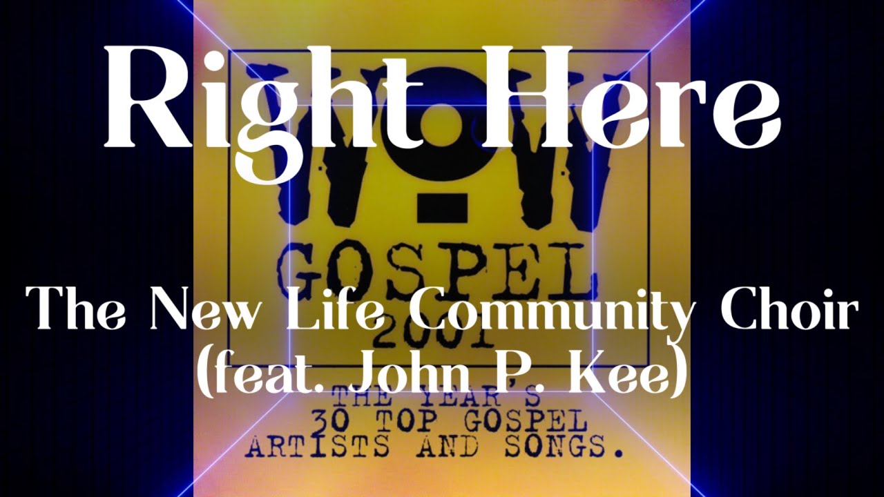 Right Here (Lyrics) - The New Life Community Choir (feat.) John P. Kee ...