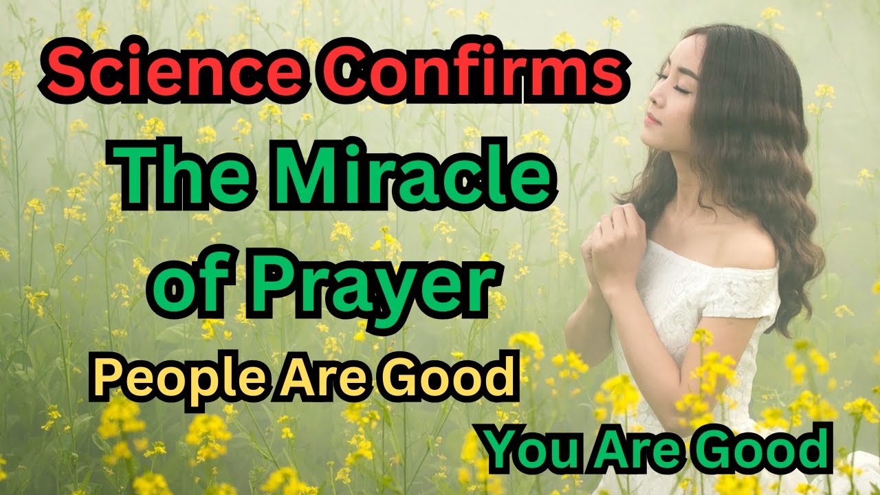 Science Confirms The Miracle Of Prayer - YouTube