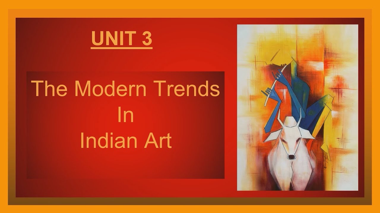 Unit 3 Modern Trends In Indian Art Painting,Graphics,Sculpture,Applied ...