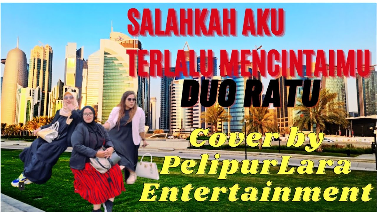 SALAHKAH AKU MENCINTAIMU, DUO RATU, COVER BY PELIPUR LARA ENTERTAINMENT ...