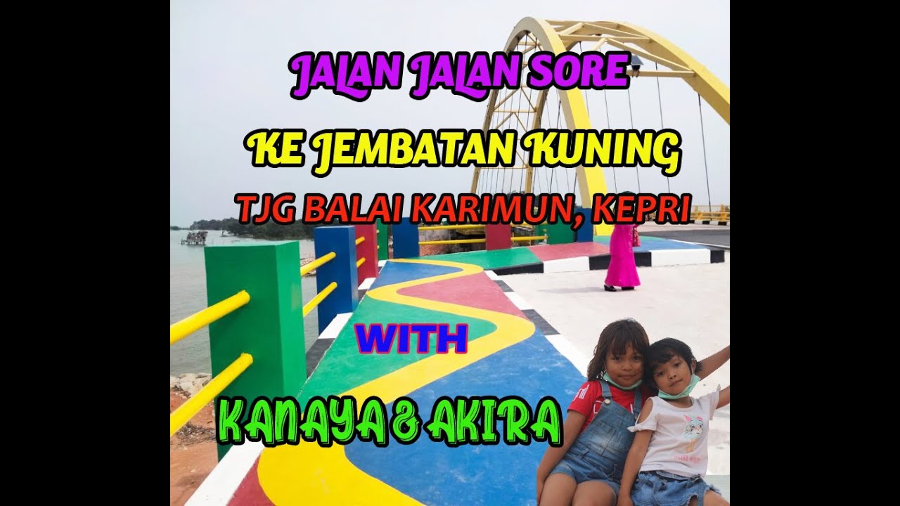 JEMBATAN KUNING, TANJUNG BALAI KARIMUN, KEPULAUAN RIAU - YouTube