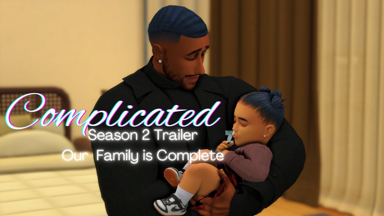 The Sims 4 | Complicated: Season 2 Trailer: Our Family Is Complete ...