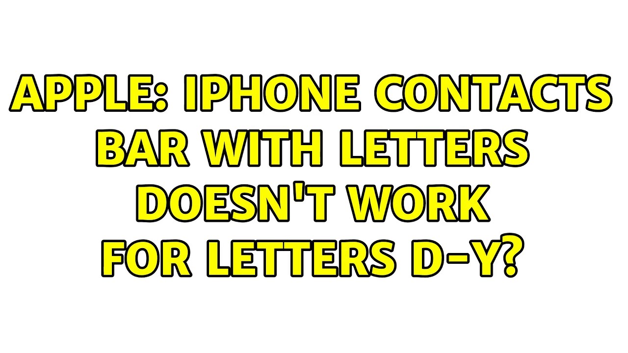 Apple: iPhone contacts bar with letters doesn't work for letters D-Y ...