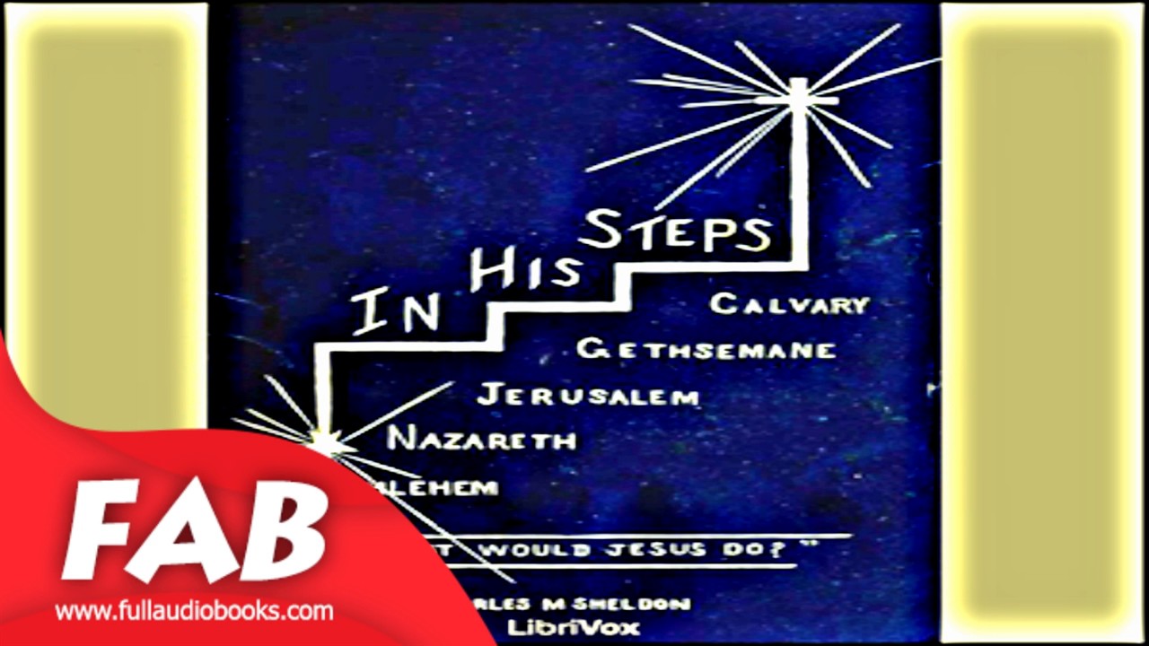 In His Steps Full Audiobook by Charles Monroe SHELDON by Christian ...