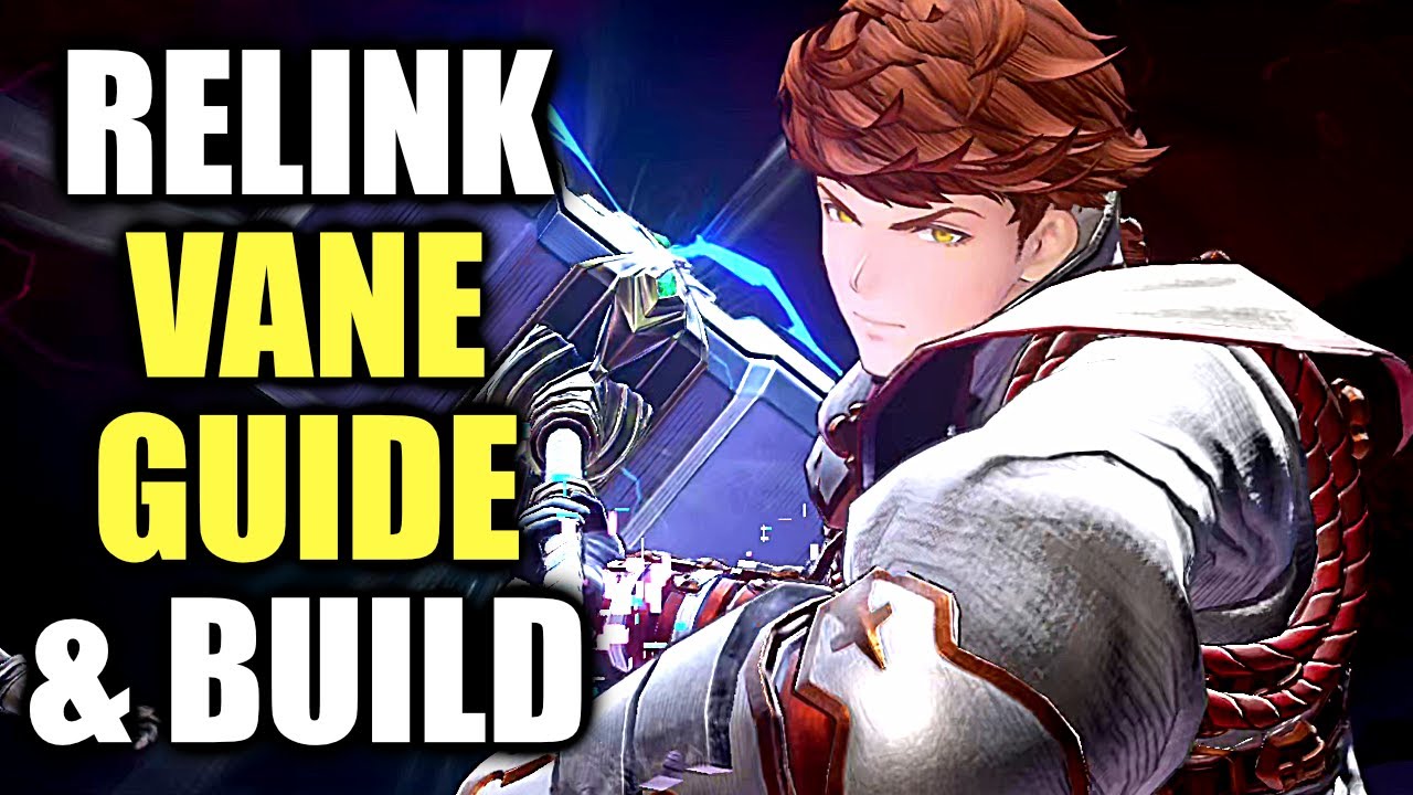 Granblue Fantasy Relink Vane Guide & Build | VANE = TANK - YouTube