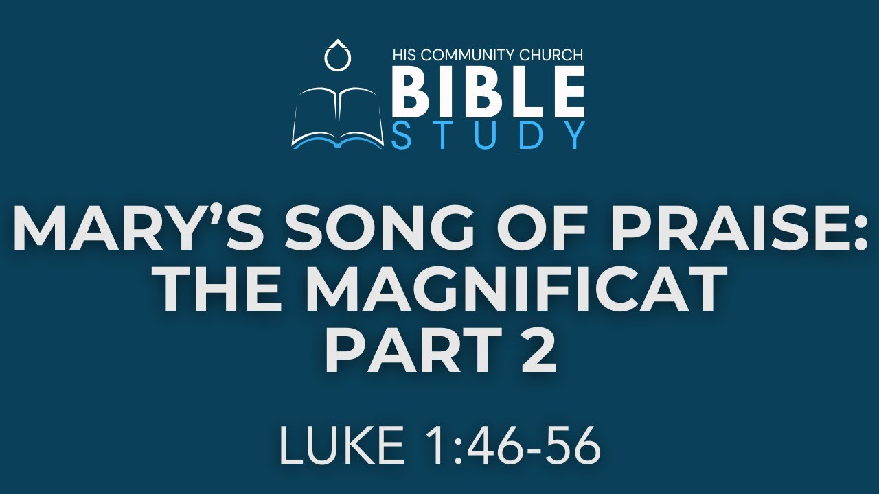 LUKE 1:47-49 | Mary’s Song of Praise: The Magnificat part 2 | January ...