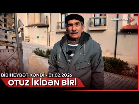 Otuz ikidən biri - Bibiheybət kəndi | 01.02.2026