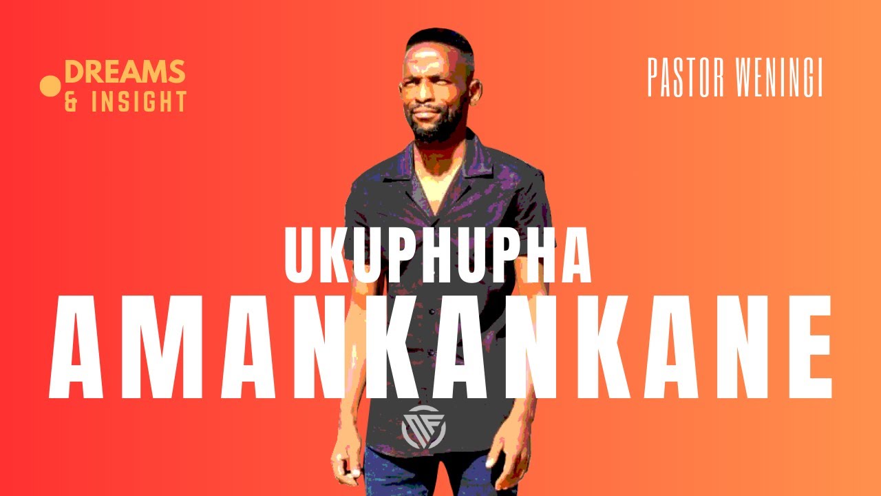 Ukuphupha amankankane | @pastorweningi - YouTube