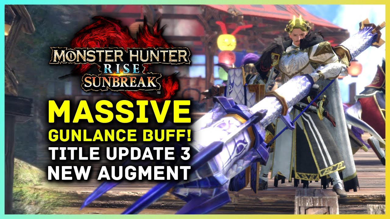 Monster Hunter Rise Sunbreak - Massive Buff For Gunlance! Title Update ...