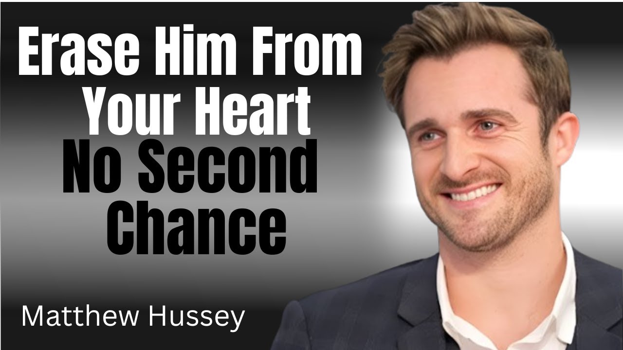 Erase Him From Your Heart - No second chance | Matthew Hussey - YouTube
