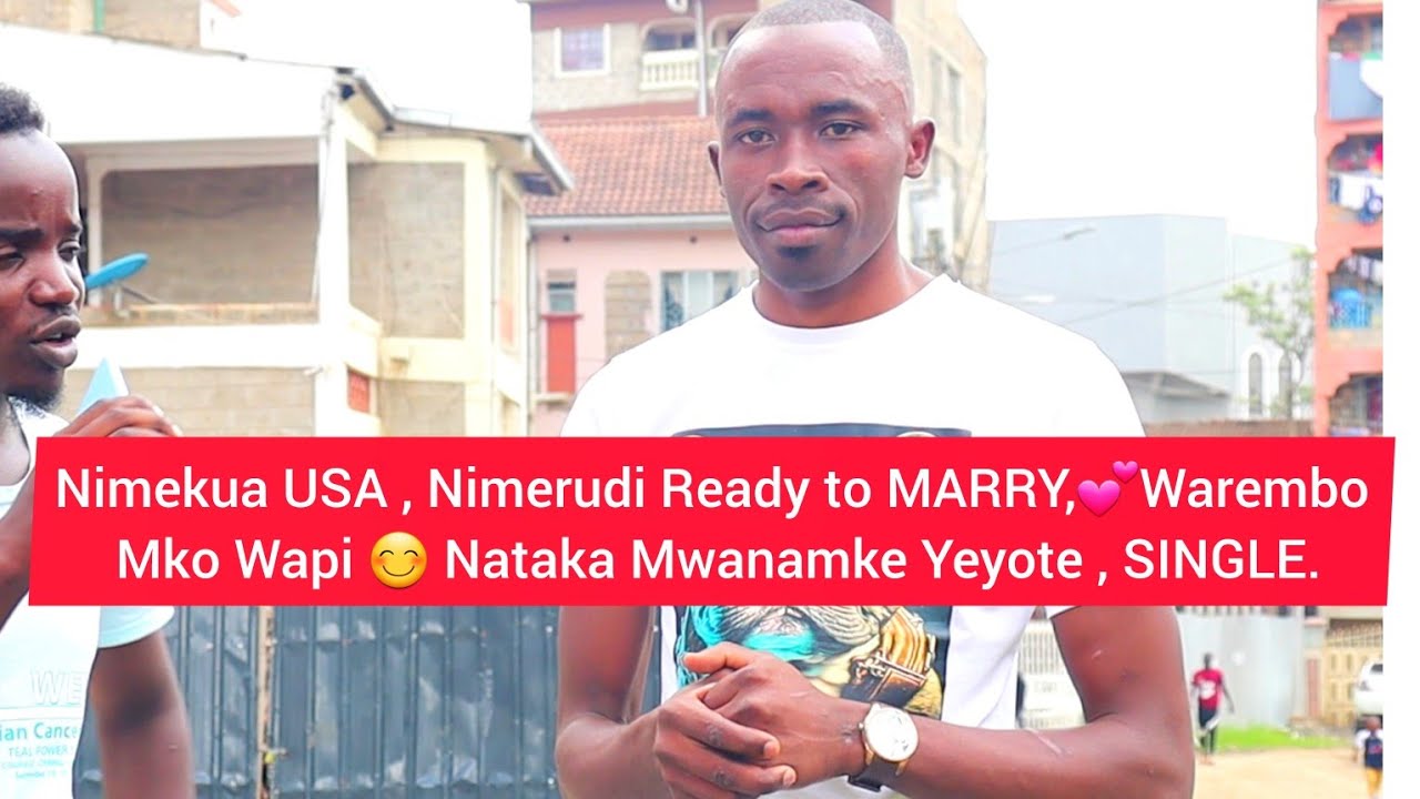 Nimekua USA for Long, Nimerudi Ready to MARRY,💕Warembo Mko Wapi 😊 ...