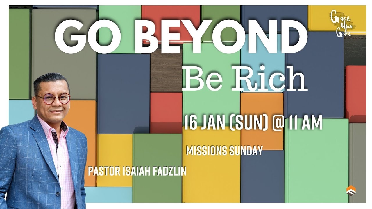 16 JAN 2022 | Go Beyond Be Rich | Pastor Isaiah Fadzlin | Faith ...