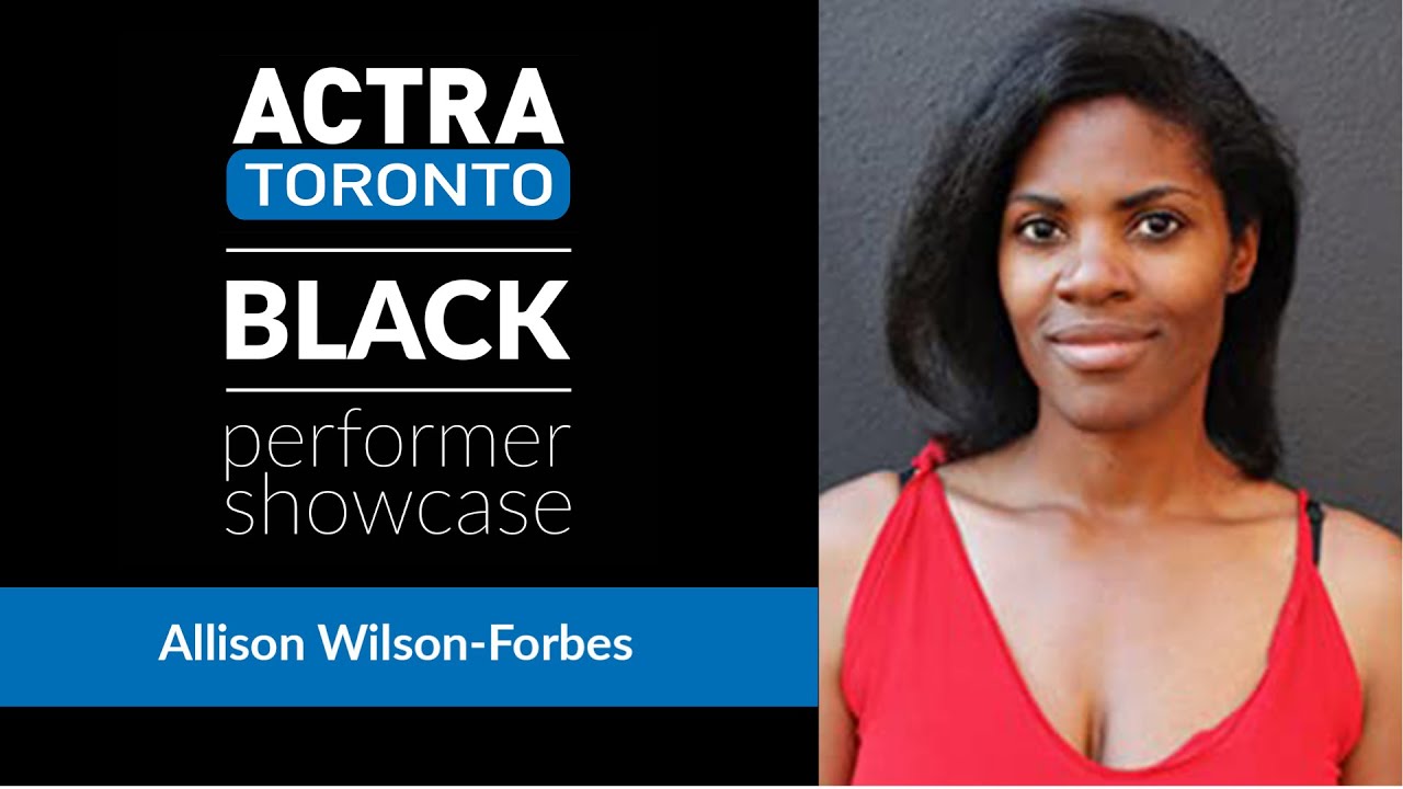 Allison Wilson Forbes | ACTRA Toronto Black Performer Showcase - YouTube