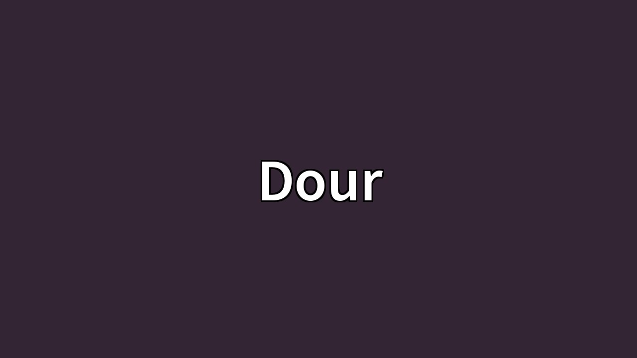 Dour Meaning - YouTube