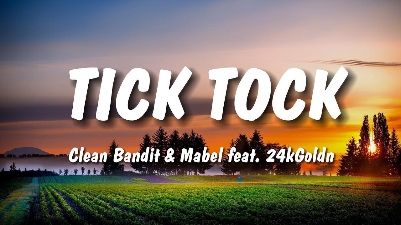 Clean Bandit & Mabel - Tick Tock feat. 24kGoldn (Lyrics) - YouTube