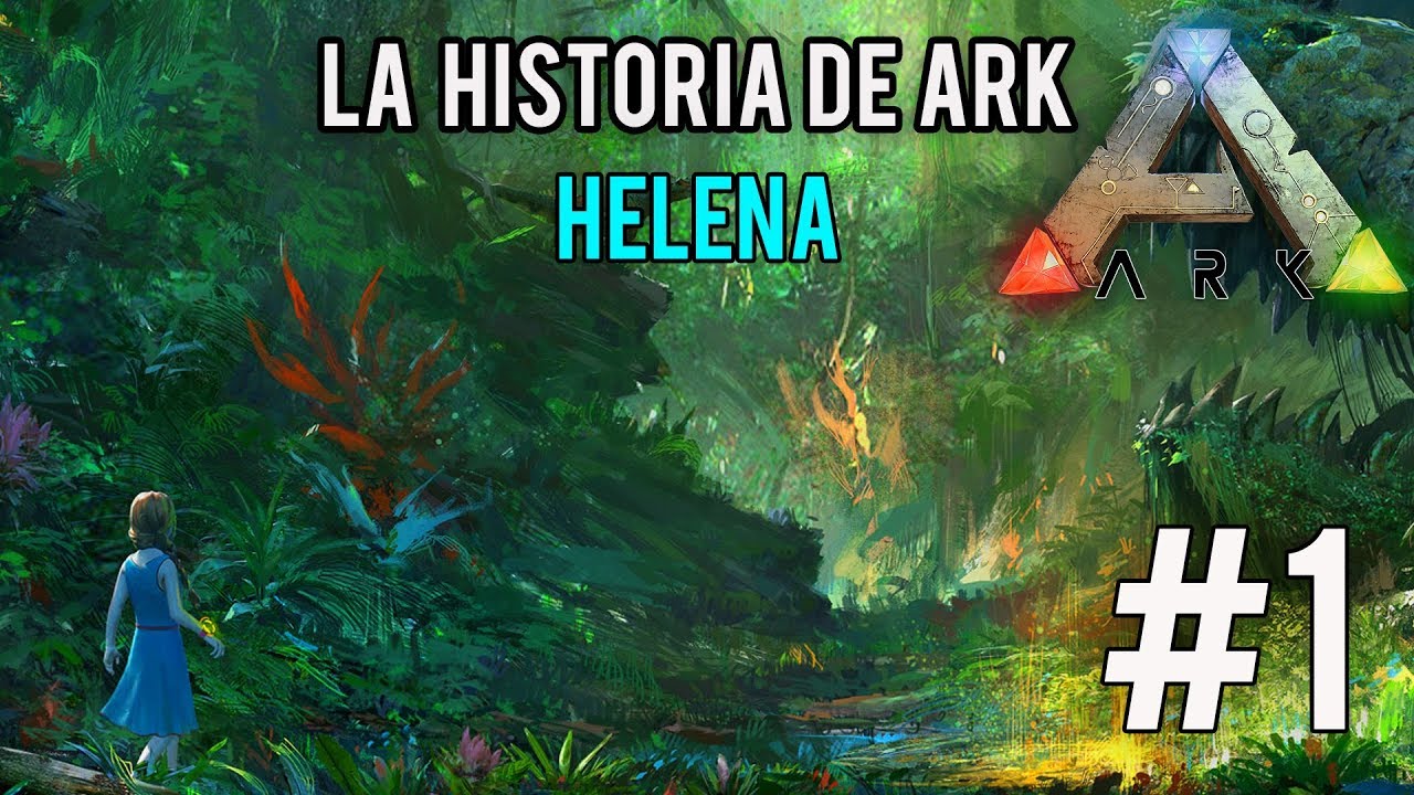 LA HISTORIA DE ARK (HELENA) Parte #1 - ARK Survival Evolved - YouTube